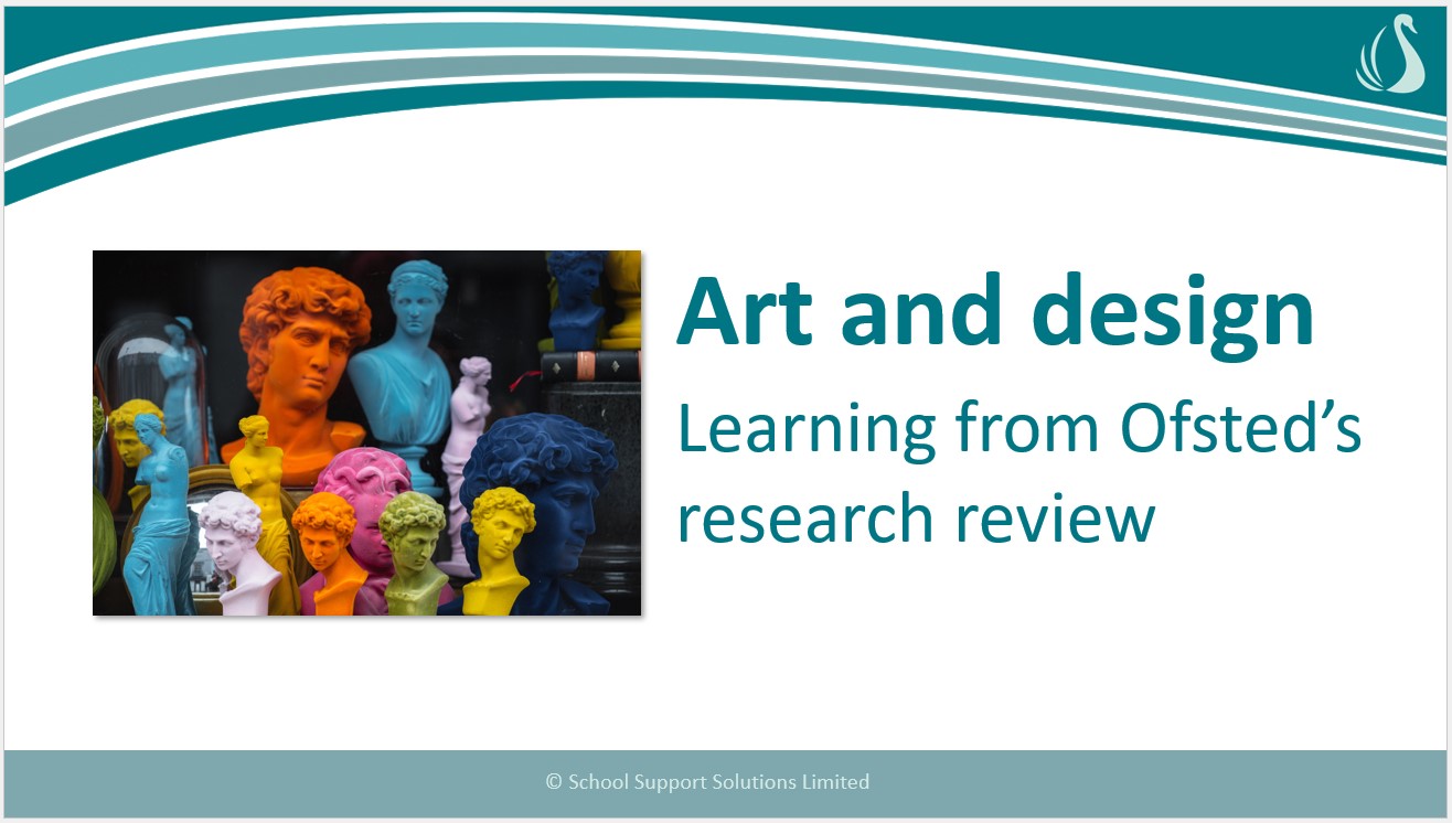 Art and Design - Ofsted's research review - School Support Solutions
